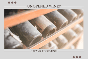 What To Do With Old Unopened Wine? - (8 Best Uses!)