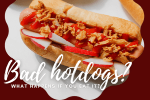 What Happens If You Eat A Bad Hot Dog? - (Must Know!)