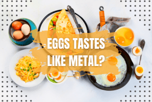 Why Do Eggs Taste Like Metal? - (Reasons You Must Know!)