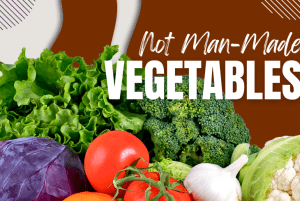 What Vegetables Are Not Man Made? - (Complete Guide!)