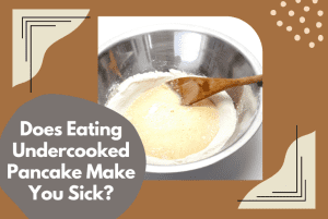 Can You Eat Pancake Batter? - (Facts And Safety Tips!)