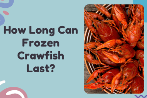 How To Tell If Frozen Crawfish Is Bad? - (The Best Guide!)