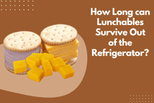 Can You Eat Lunchables Not Refrigerated? - (Safest Options!)