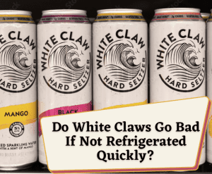Do White Claws Go Bad If Not Refrigerated Quickly? - (FACTS)
